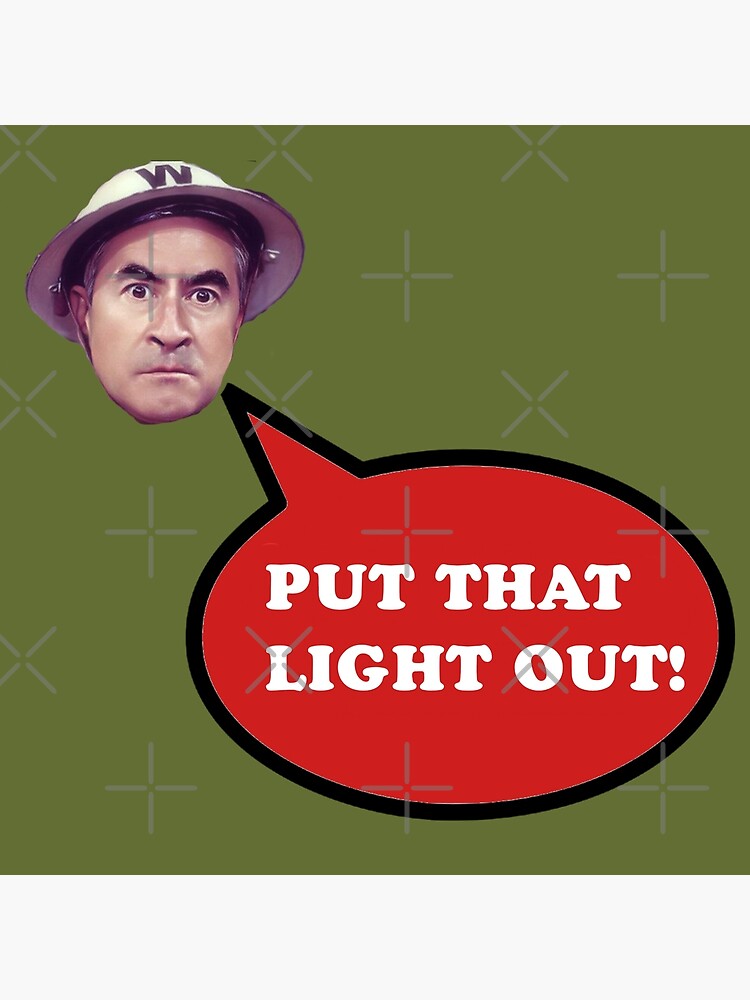 "Put that light out!" Poster for Sale by halibutgoatramb | Redbubble
