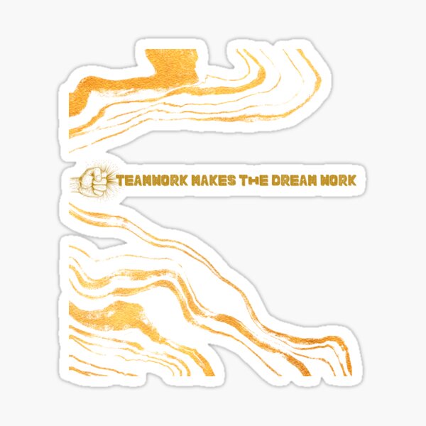 "Teamwork Makes The Dream Work" Sticker for Sale by wolfgang- | Redbubble