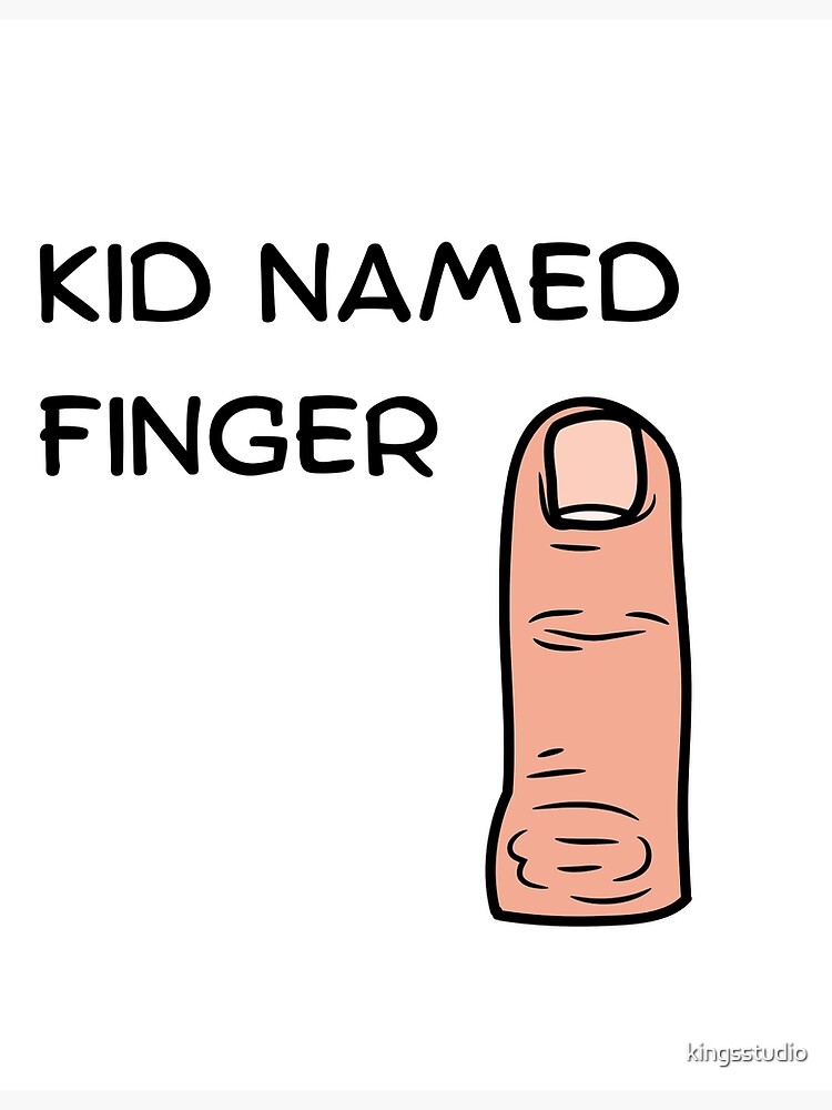" Kid Named Finger" Poster for Sale by kingsstudio | Redbubble
