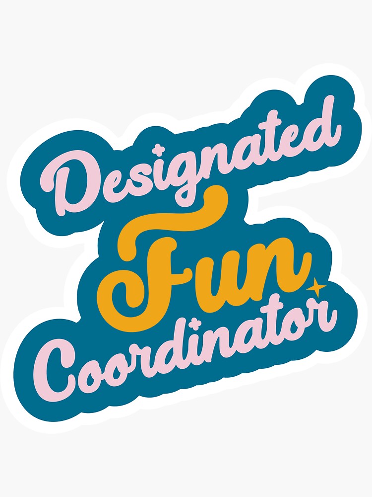 "Designated Fun Coordinator" Sticker for Sale by MinervaMemories ...