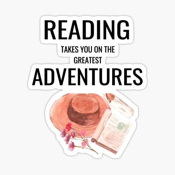 "Reading Takes You On The Greatest Adventures - Reading Quote" Sticker ...