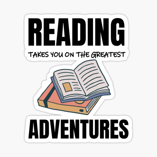 "Reading Takes You On The Greatest Adventures - Reading Quote" Sticker ...