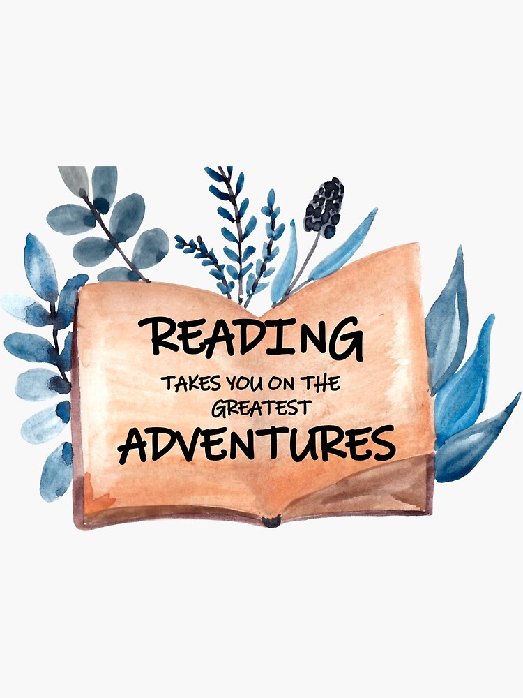 "Reading Takes You On The Greatest Adventures - Reading Quote" Sticker ...