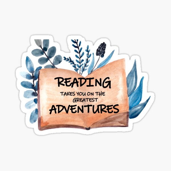 "Reading Takes You On The Greatest Adventures - Reading Quote" Sticker ...