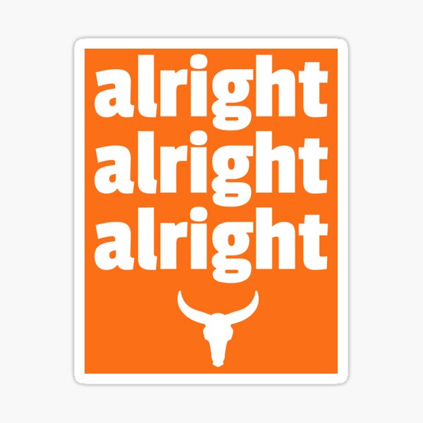 "Alright, Alright, Alright Texas Bull Texas Pride State USA " Sticker ...
