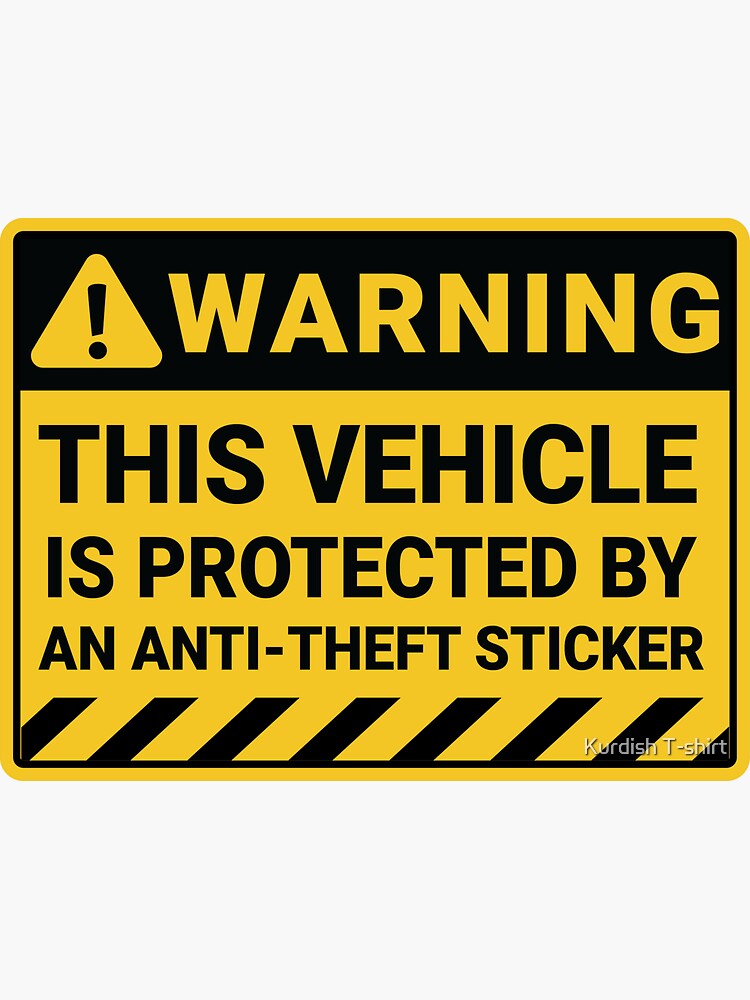 "This Vehicle is protected by an anti-theft sticker" Sticker for Sale ...
