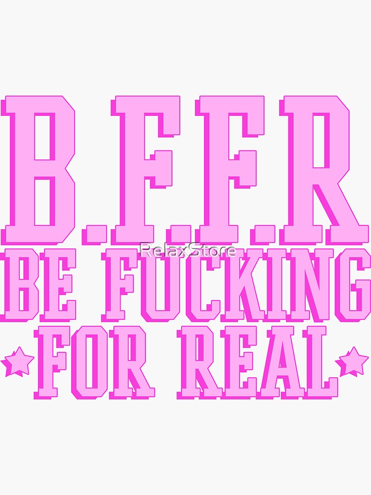 "BFFR - be fucking for real" Sticker for Sale by RelaxStore | Redbubble