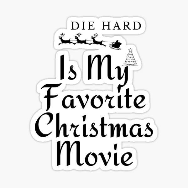 "Die Hard is my favorite christmas movie" Sticker for Sale by Esheriif ...