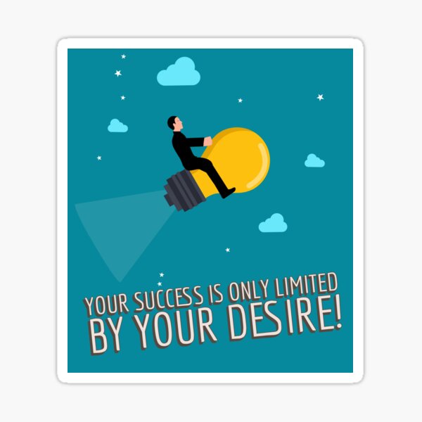 "Your success is only limited by your desire " Sticker for Sale by Tasbaka | Redbubble