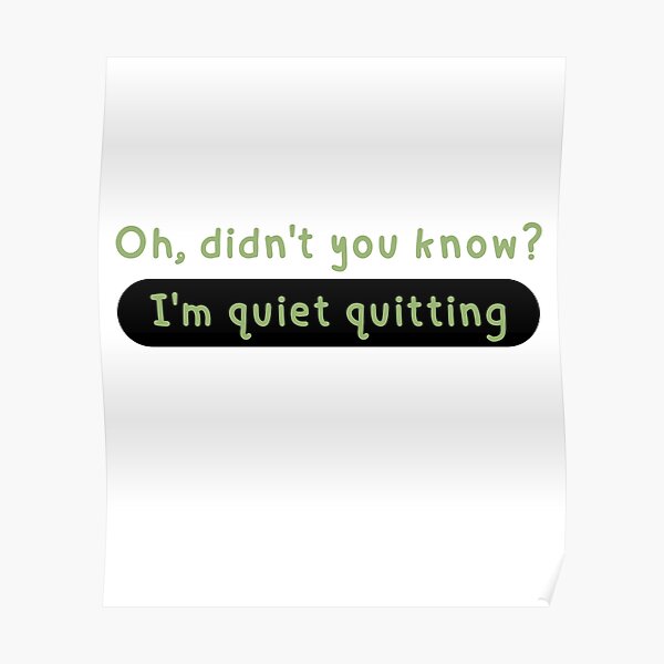 "Quiet quitting" Poster for Sale by OddShipments | Redbubble