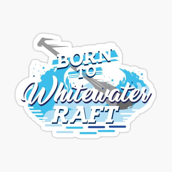 "Born to Whitewater Raft" Sticker by scyankee | Redbubble