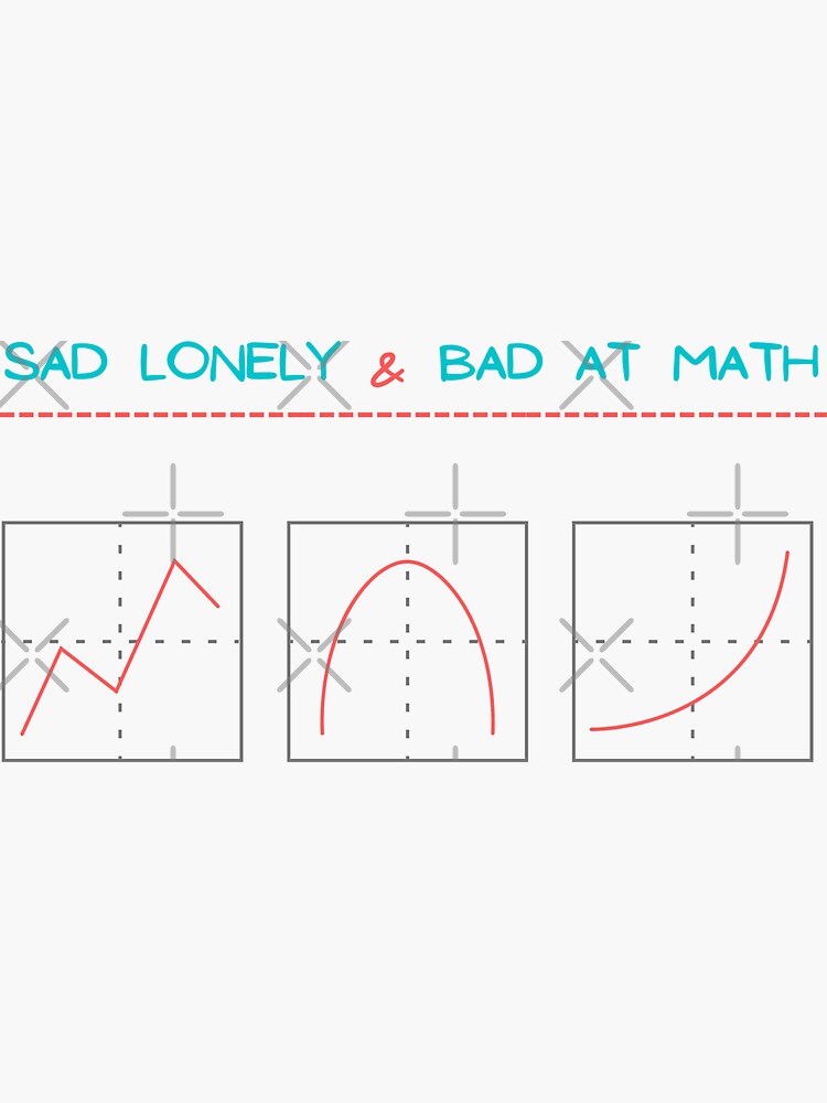 "Sad Lonely And Bad At Math" Sticker for Sale by SmismaStyleShop ...