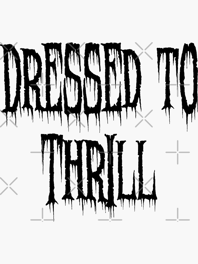 "Dressed To Thrill" Sticker for Sale by Elyora | Redbubble