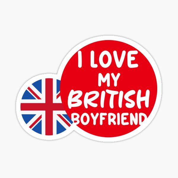 "I love my british boyfriend" Sticker for Sale by jessdreamarts | Redbubble