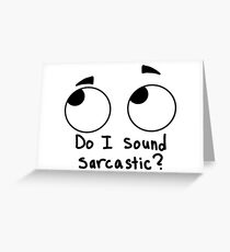 Sarcastic: Greeting Cards | Redbubble