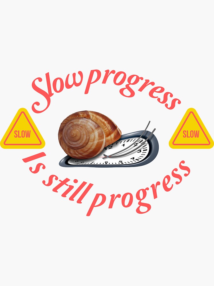 "slow progress is still progress" Sticker for Sale by oumaki | Redbubble