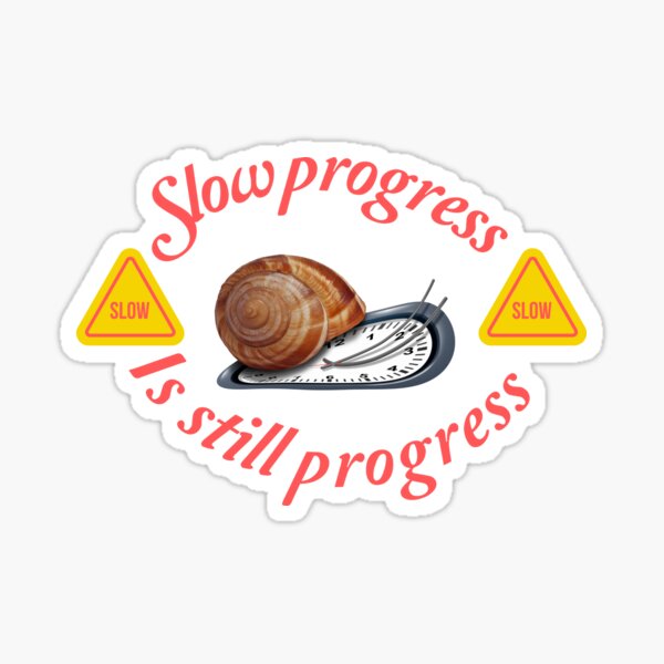 "slow progress is still progress" Sticker for Sale by oumaki | Redbubble