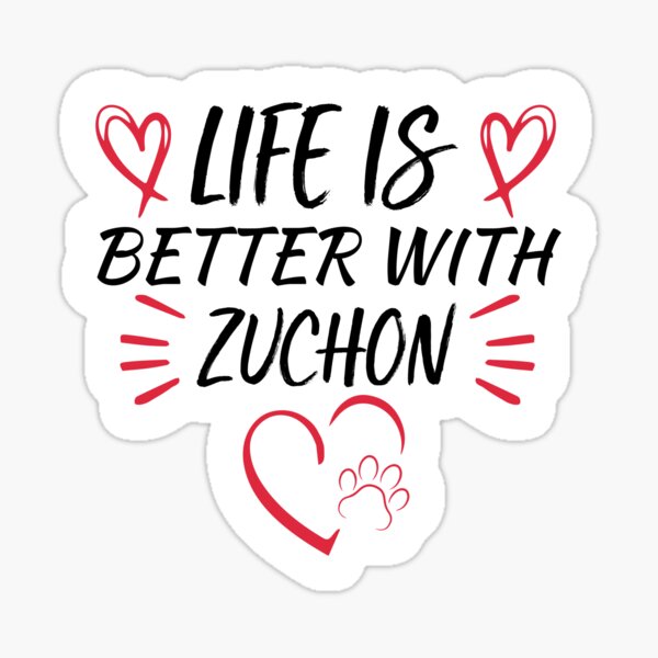 "LIFE IS BETTER WHITH ZUCHON STICKERS, ZUCHON DOG STICKERS, SHICHON DOG ...