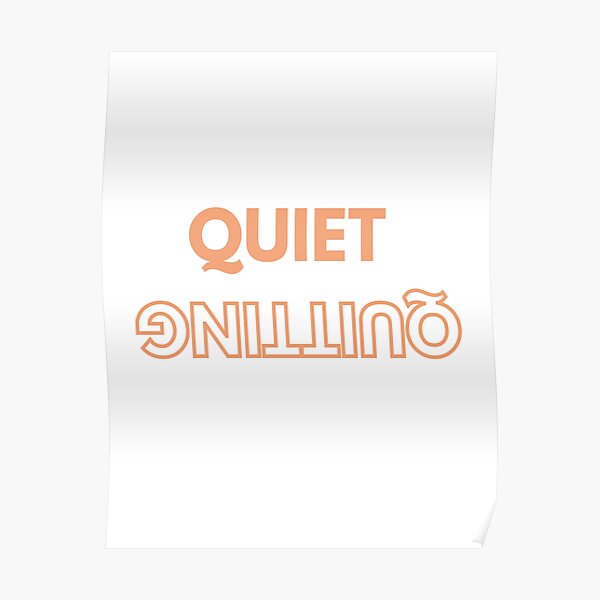 "quiet quitting" Poster for Sale by NaviMithz | Redbubble