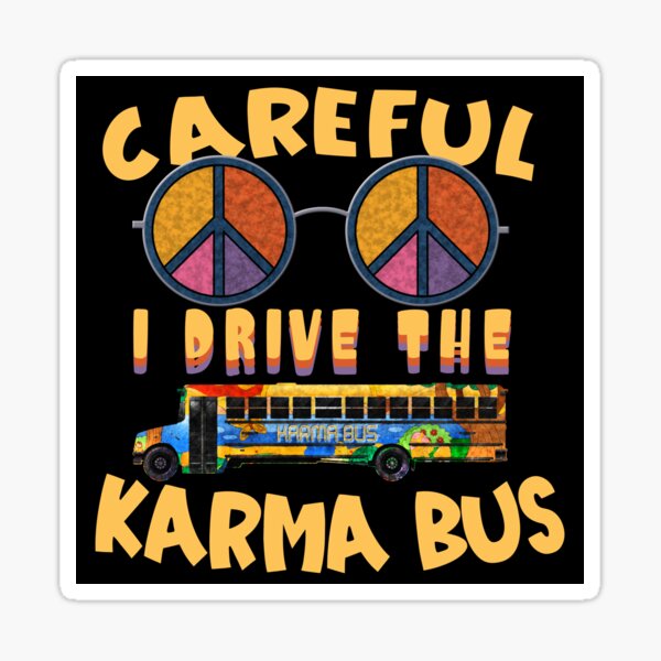 "Funny Retro - Careful I Drive the Karma Bus Design" Sticker for Sale by jamie Omahen | Redbubble