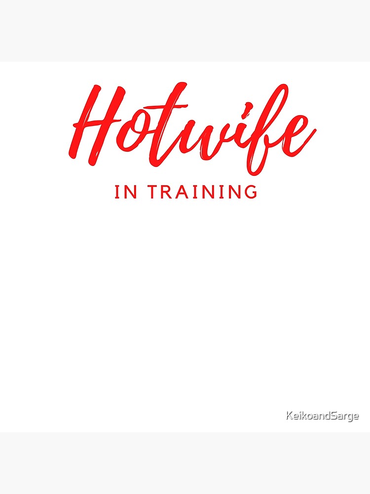 Red Hotwife In Training Poster For Sale By Keikoandsarge Redbubble