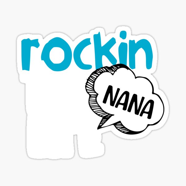 "Rockin the nana life" Sticker for Sale by Rohan4433 | Redbubble
