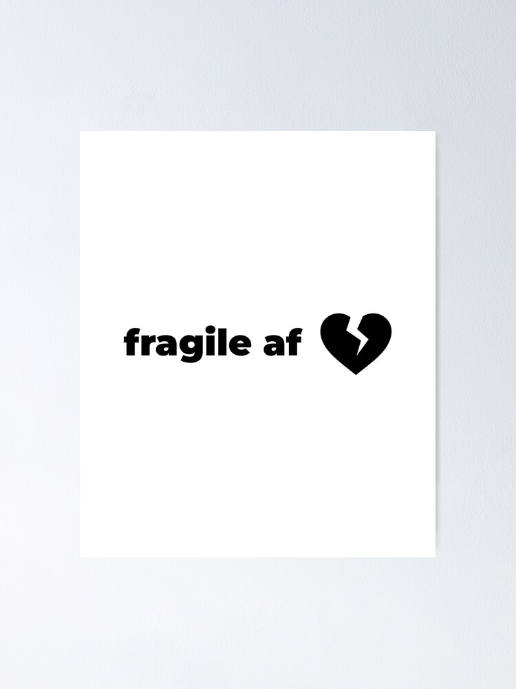 "Fragile af" Poster for Sale by kaizoku9 | Redbubble