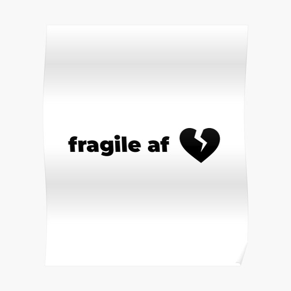 "Fragile af" Poster for Sale by kaizoku9 | Redbubble