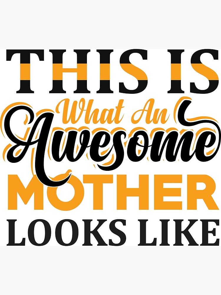 This Is What An Awesome Mother Looks Like Poster For Sale By Azadkazm