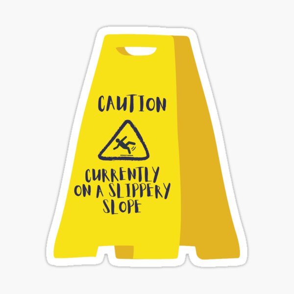 "Caution, currently on a slippery slope" Sticker for Sale by ...