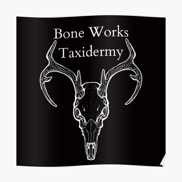 "Bone Works Taxidermy logo in white " Poster for Sale by BoneWorks ...