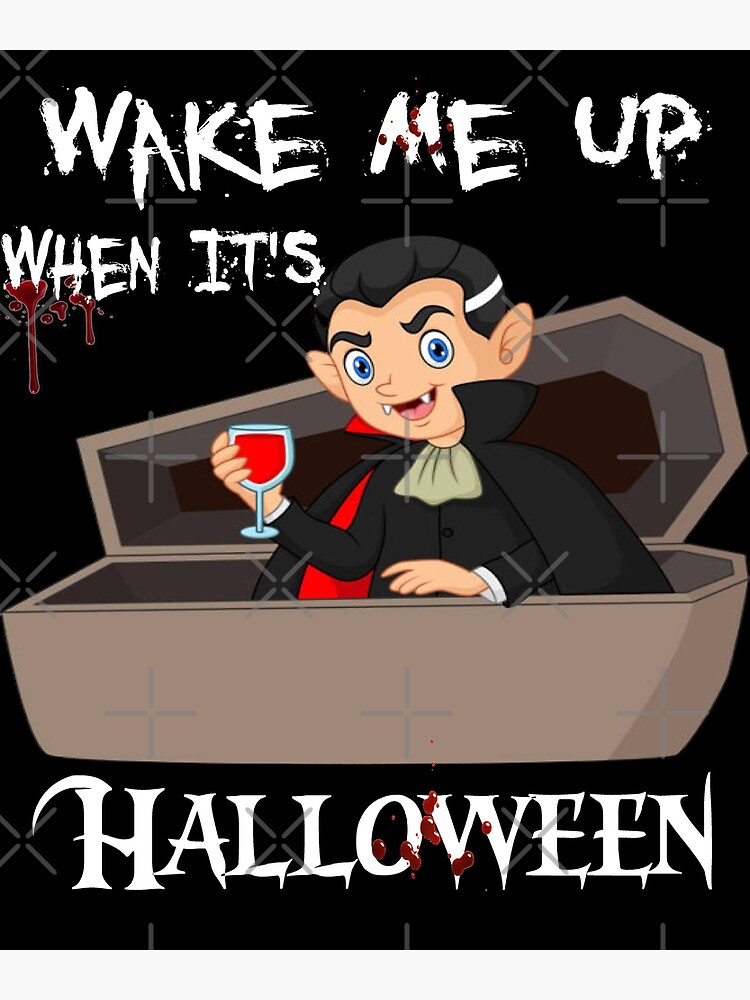"Wake me up when it's Halloween vampire Halloween 2022" Poster for Sale ...