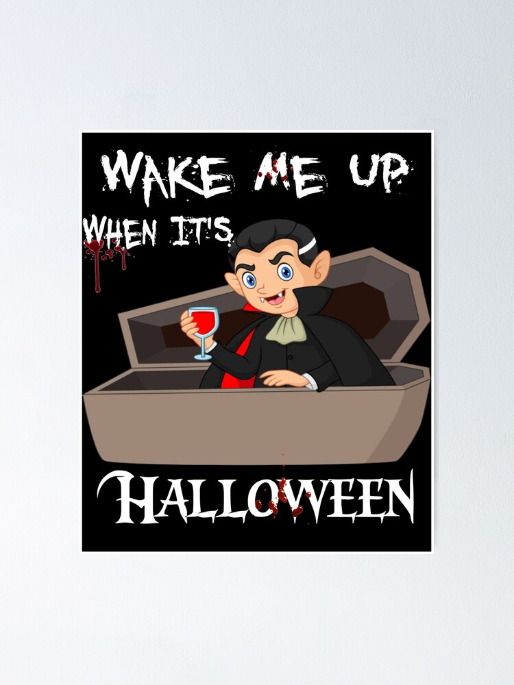 "Wake me up when it's Halloween vampire Halloween 2022" Poster for Sale ...