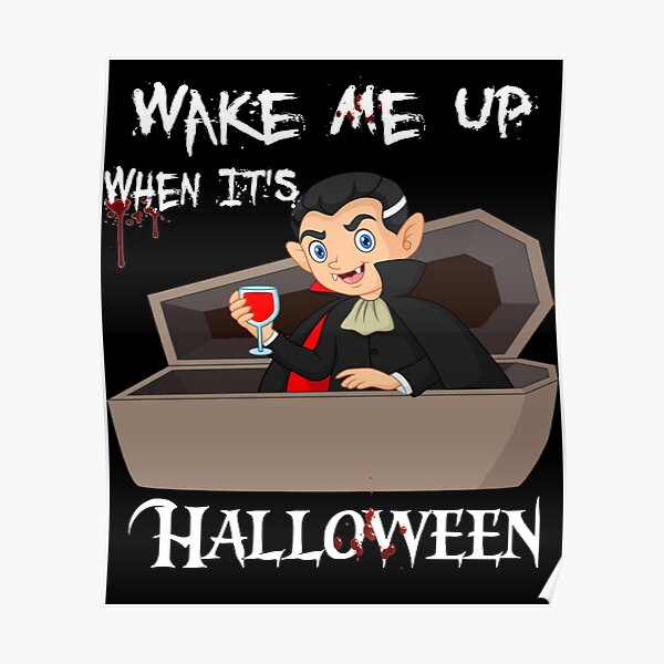 "Wake me up when it's Halloween vampire Halloween 2022" Poster for Sale ...