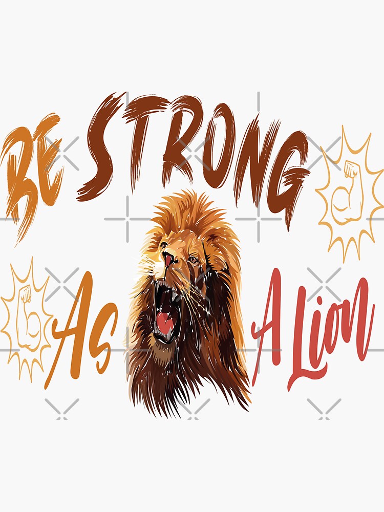 "be strong as a lion" Sticker for Sale by Yassineznaguy | Redbubble