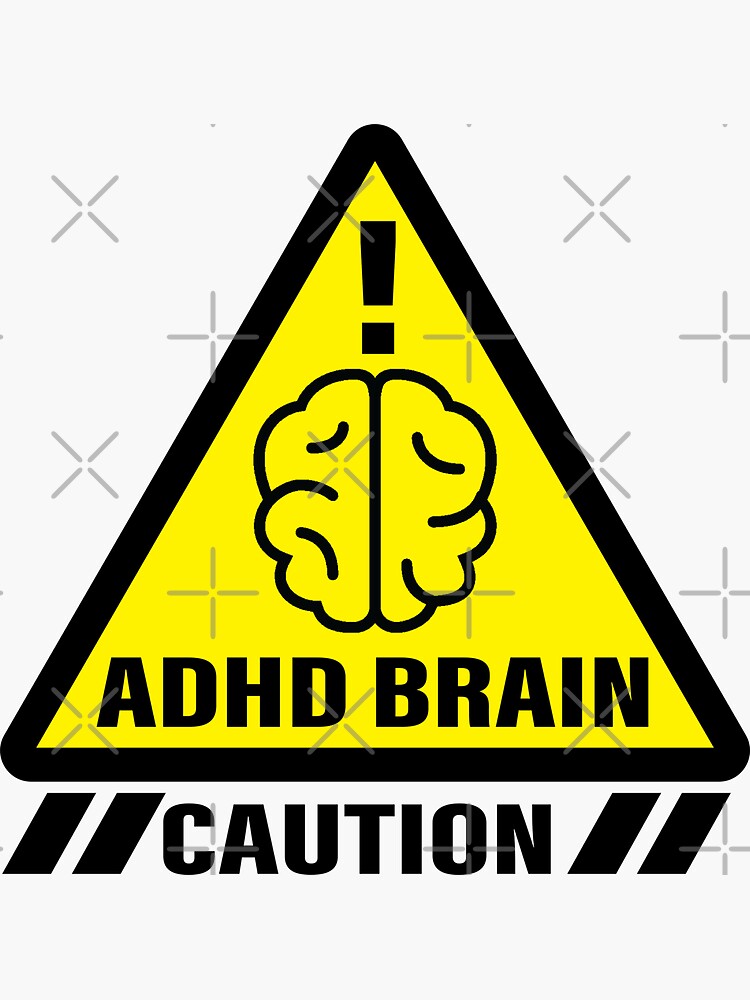 "caution ADHD BRAIN! yellow sign." Sticker for Sale by Tropoid | Redbubble