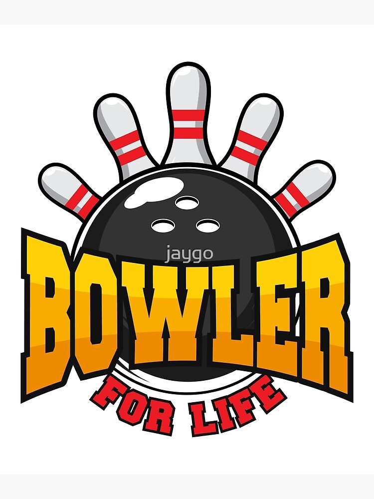 "Bowler For Life Bowling" Poster for Sale by jaygo | Redbubble