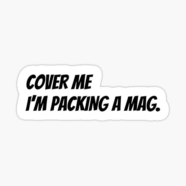 "COVER ME I’M PACKING A MAG" Sticker for Sale by TarkovSlaps | Redbubble