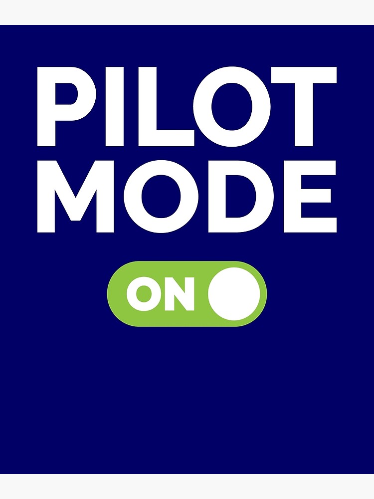 "Pilot Mode On" Poster for Sale by freshLayer | Redbubble
