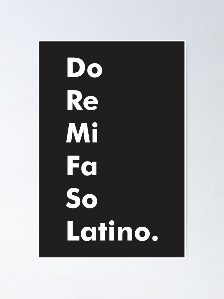 "Do, Re, Mi, Fa, So, Latino" Poster for Sale by Pattygriep | Redbubble