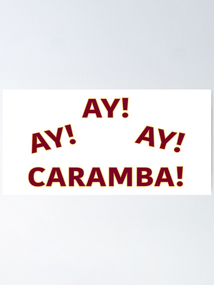 "Ay Ay Ay Caramba" Poster for Sale by janraydesigns | Redbubble