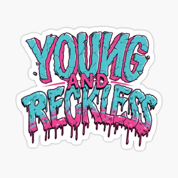"Young And Reckless" Sticker for Sale by Ash-Ley- | Redbubble