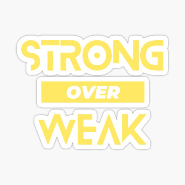 "Strong over weak" Sticker for Sale by HustlersWear | Redbubble