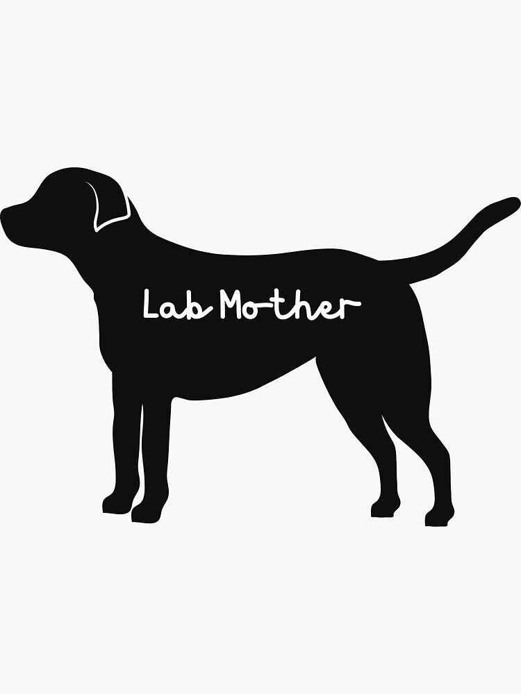 "Lab mother. Lab momma.Lab mummy. Lab mammy" Sticker for Sale by ...