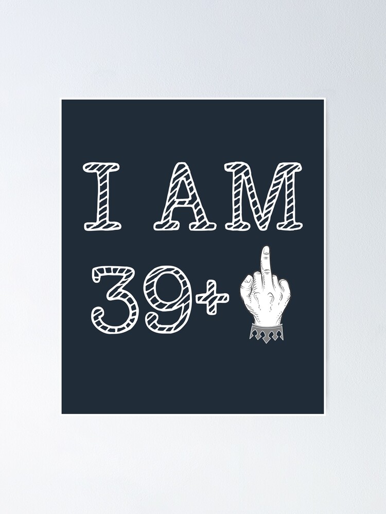 "Middle Finger 40th Birthday (39 + middle finger)" Poster for Sale by ...