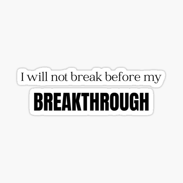 "Breakthrough" Sticker for Sale by SweetsnRoses | Redbubble