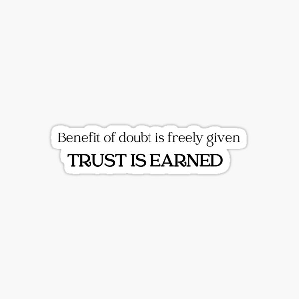 "Trust is Earned" Sticker for Sale by SweetsnRoses | Redbubble
