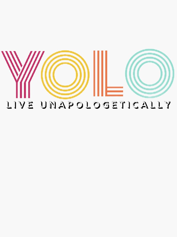 "MOTIVATIONAL & INSPIRATIONAL YOLO LIVE UNAPOLOGETICALLY STICKER ...