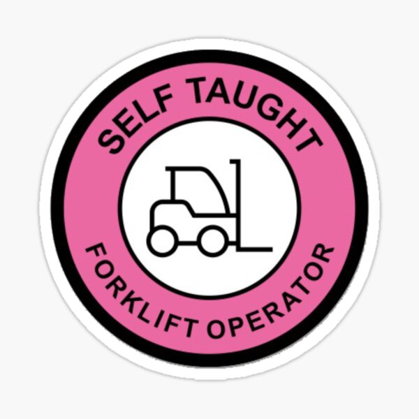"Self Taught Forklift Operator" Sticker for Sale by charlottc | Redbubble