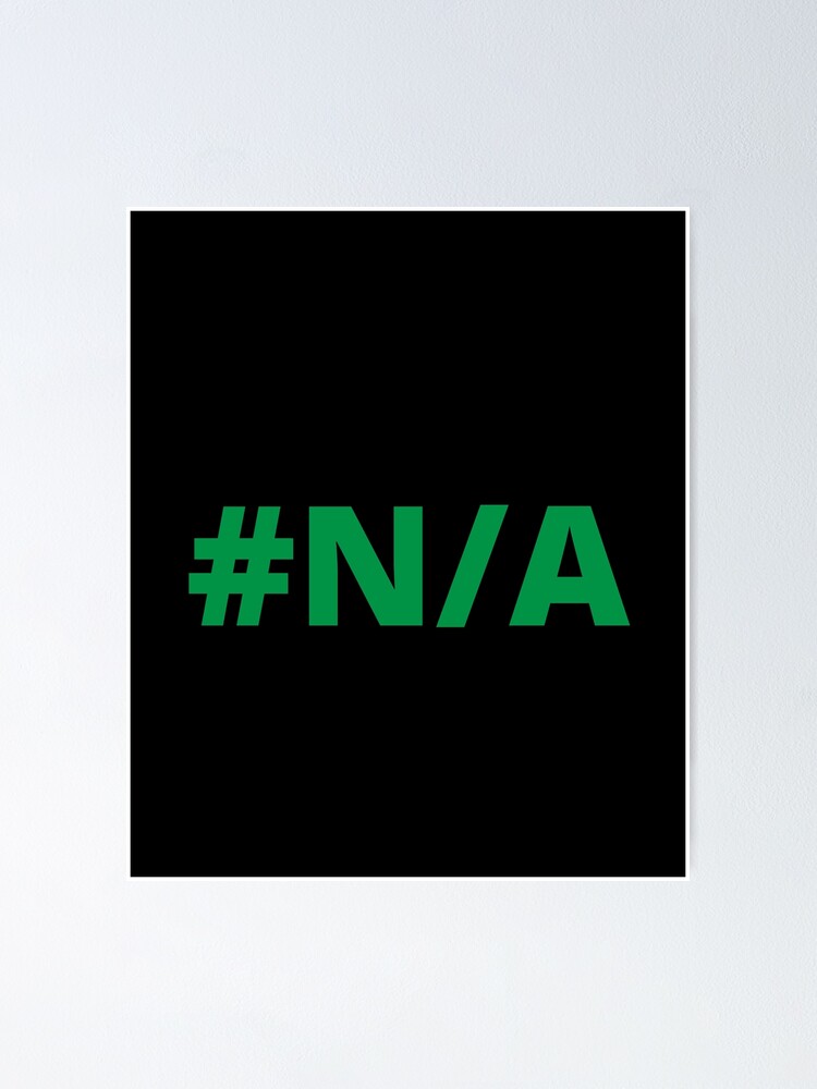 "excel n/a" Poster for Sale by TomorrowQuotes | Redbubble